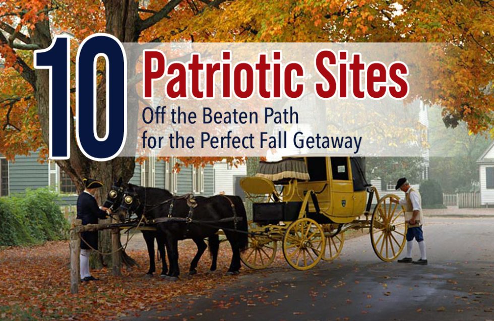 10 Patriotic Sites Off the Beaten Path for the Perfect Fall Getaway ...