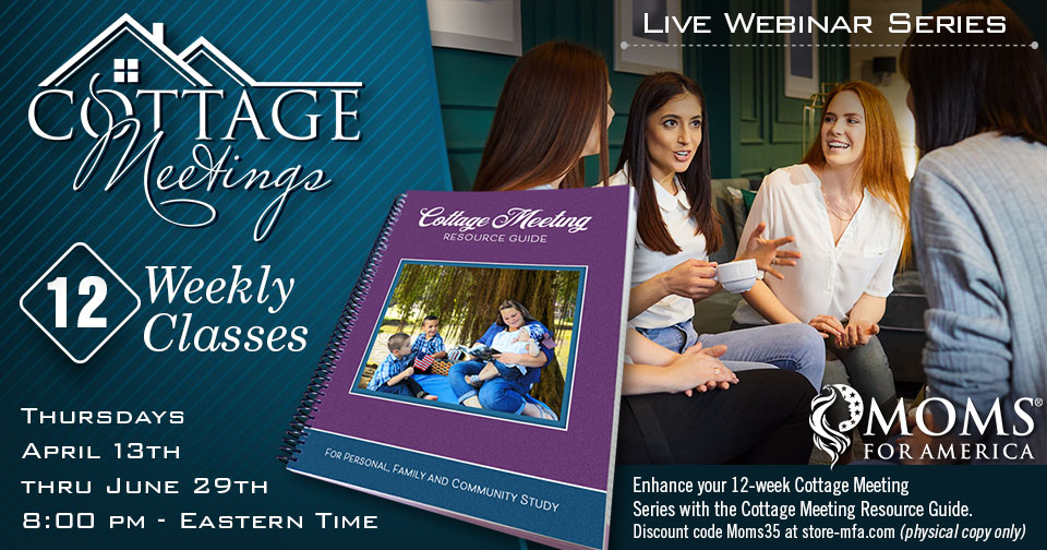 Cottage Meetings 12 Presentations Spring/Summer 2023 | Moms for America